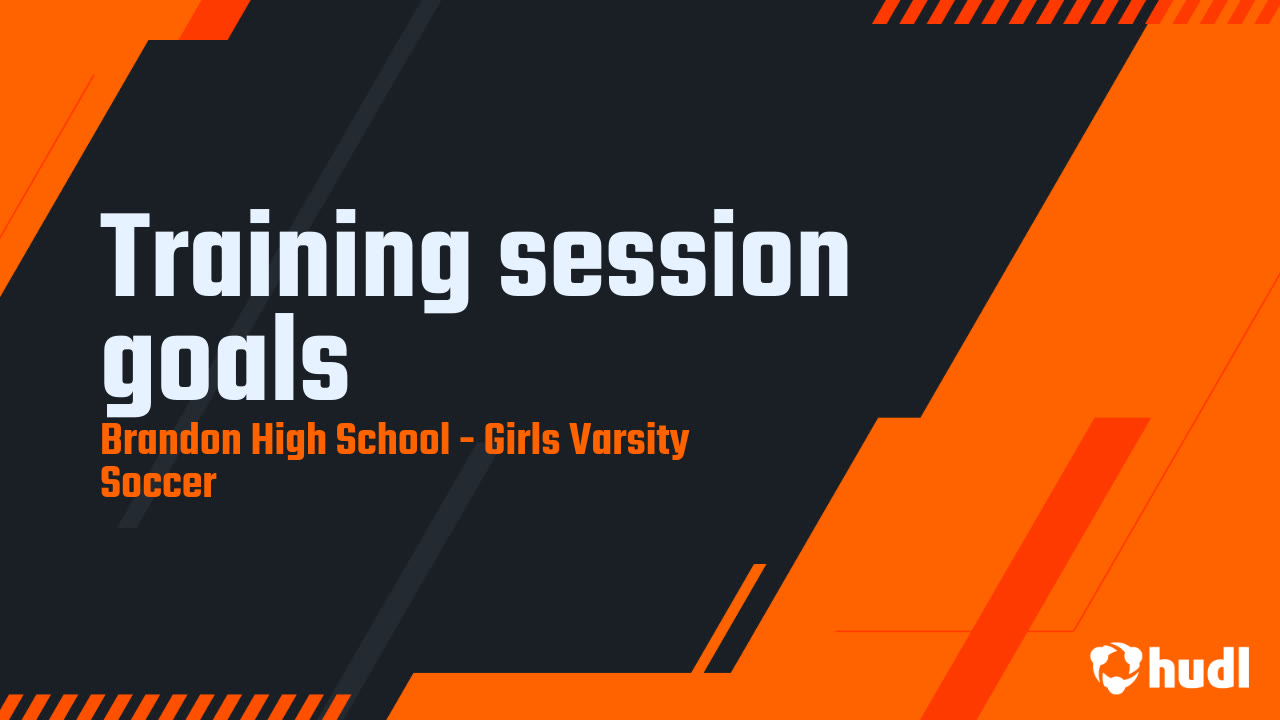 Training session goals - Brandon highlights - Hudl
