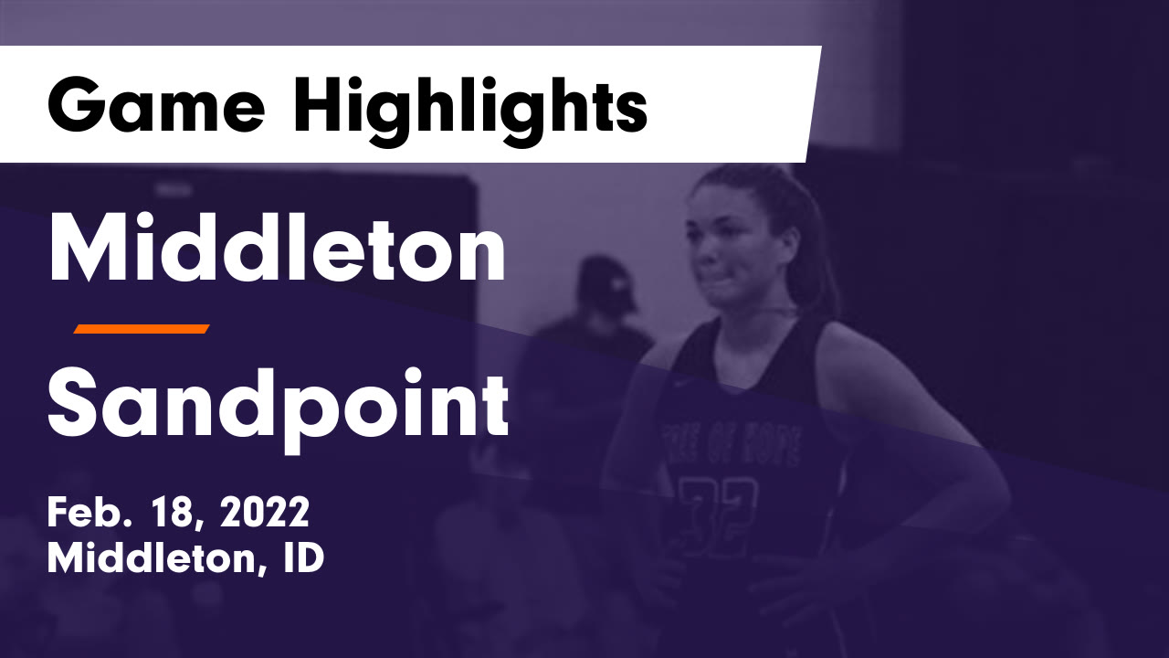Middleton vs Sandpoint Game Highlights - Feb. 18, 2022 - Middleton High ...