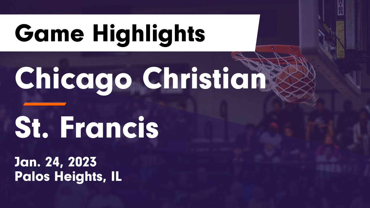 Chicago Christian vs St. Francis Game Highlights - Jan. 24, 2023 ...