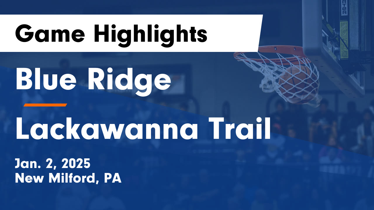 Blue Ridge vs Lackawanna Trail Game Highlights - Jan. 2, 2025 - Blue ...