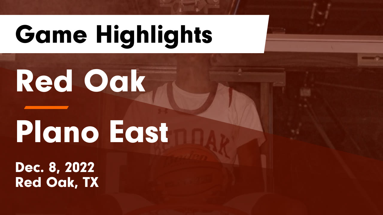 Red Oak vs Plano East Game Highlights - Dec. 8, 2022 - Red Oak High ...