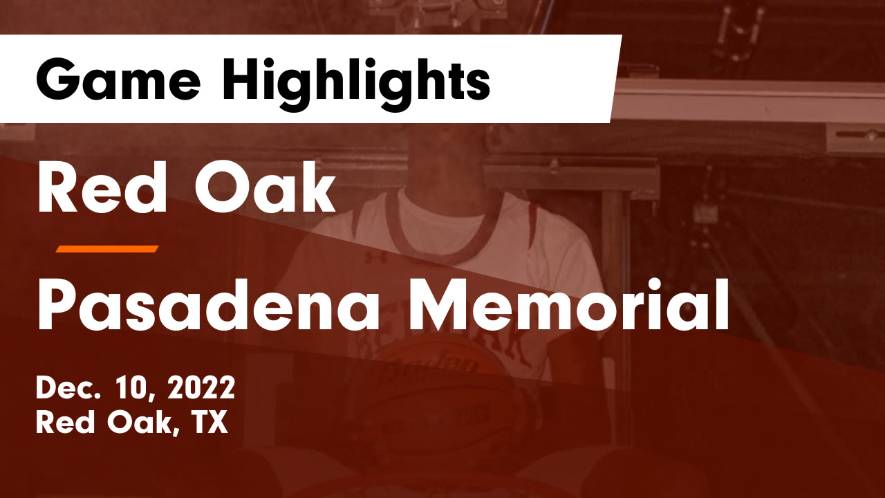 Red Oak vs Pasadena Memorial Game Highlights - Dec. 10, 2022 - Red Oak ...