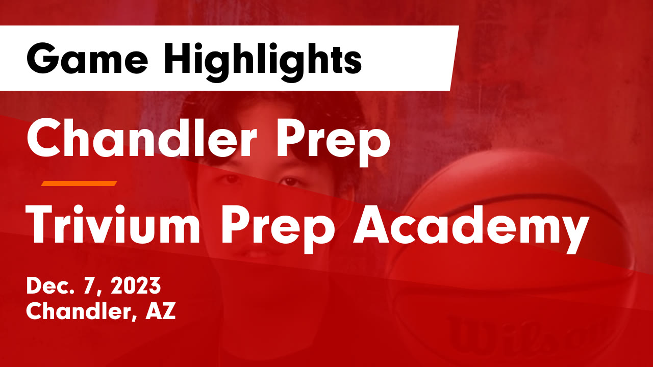 Chandler Prep vs Trivium Prep Academy Game Highlights - Dec. 7, 2023 ...