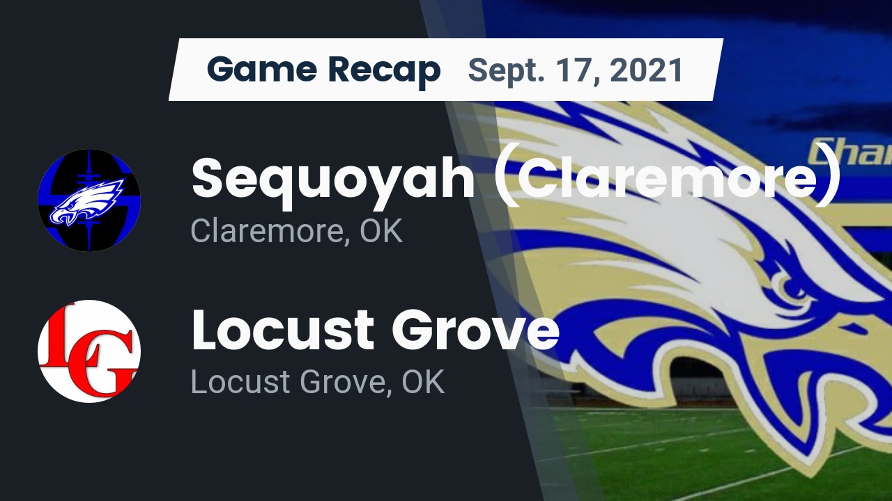 Recap: Sequoyah (Claremore) vs. Locust Grove 2021 - Sequoyah High School highlights - Hudl