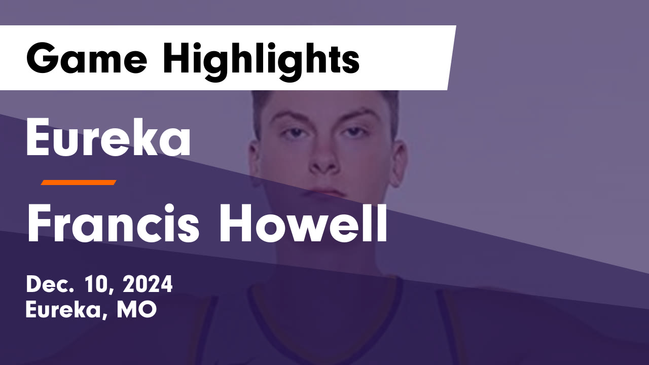 Eureka vs Francis Howell Game Highlights - Dec. 10, 2024 - Eureka High ...