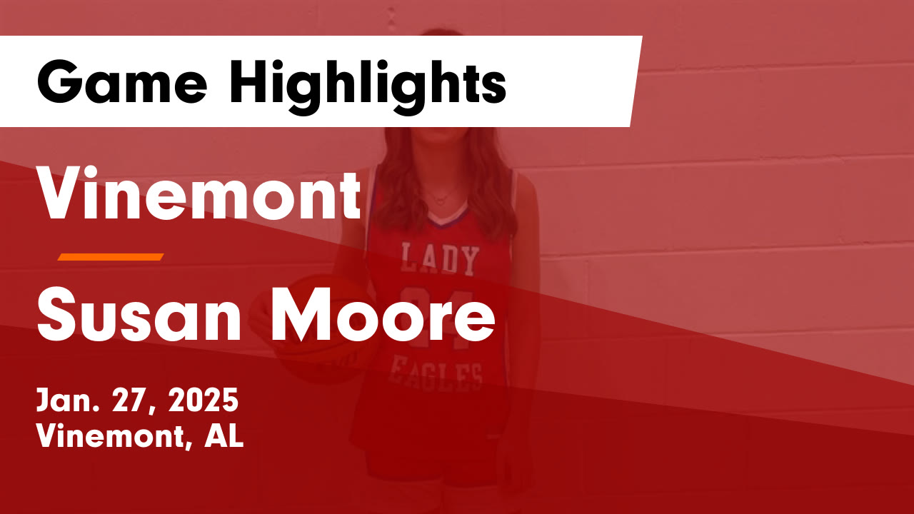 Vinemont vs Susan Moore Game Highlights - Jan. 27, 2025 - Vinemont ...