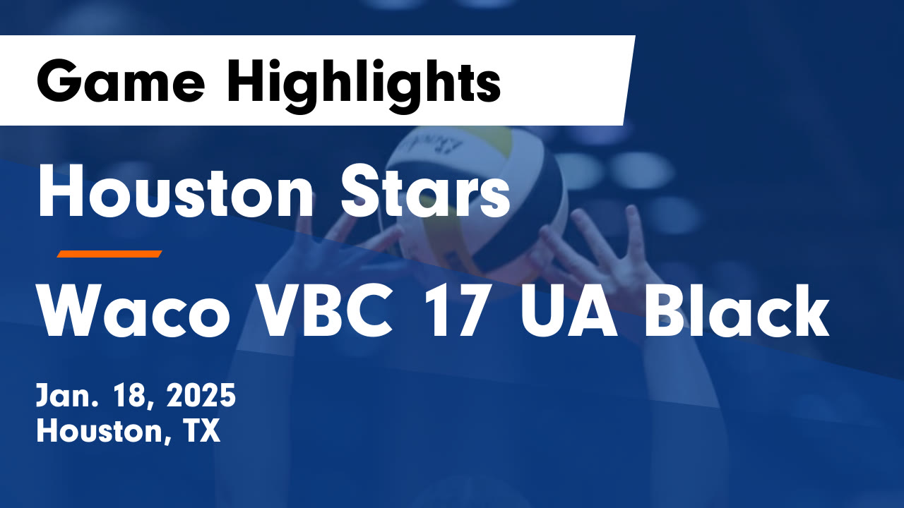 Houston Stars vs Waco VBC 17 UA Black Game Highlights - Jan. 18, 2025 ...