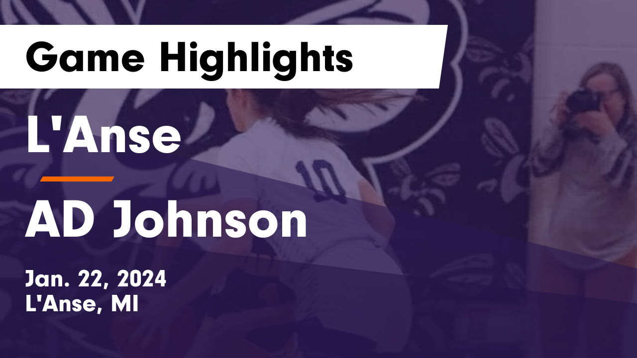L'Anse vs AD Johnson Game Highlights - Jan. 22, 2024 - L'Anse ...