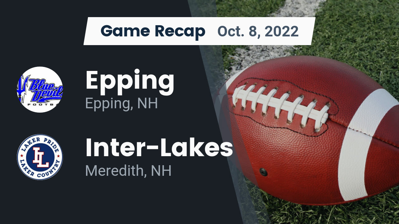 Recap: Epping vs. Inter-Lakes 2022 - Epping High School highlights - Hudl