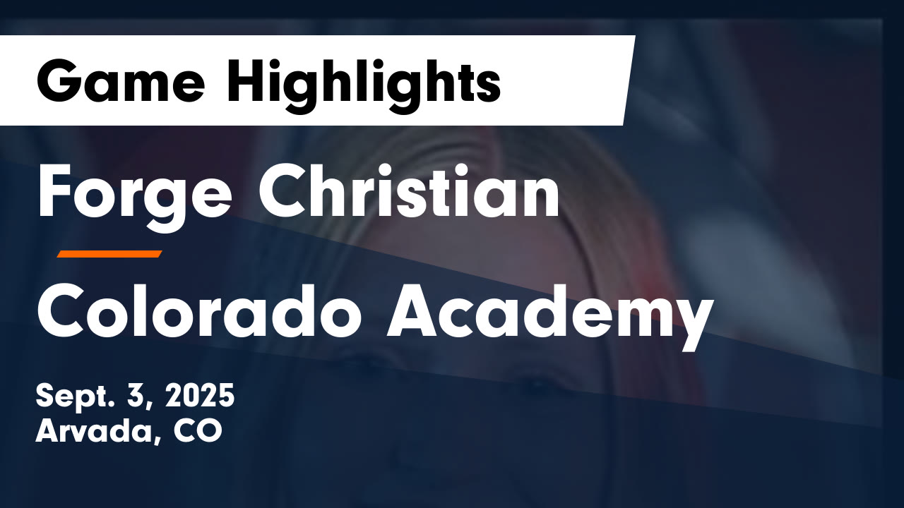 Forge Christian vs Colorado Academy Game Highlights - Sept. 3, 2025 ...