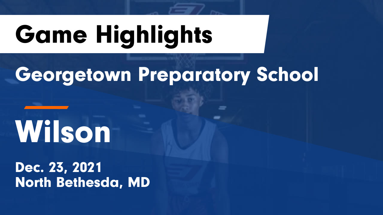 Georgetown Preparatory School vs Wilson Game Highlights - Dec. 23, 2021 ...