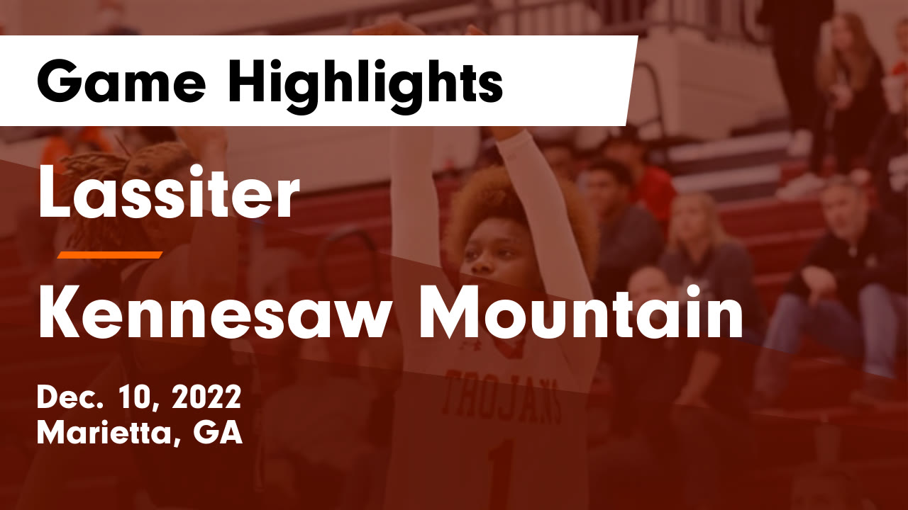 Lassiter vs Kennesaw Mountain Game Highlights - Dec. 10, 2022 ...