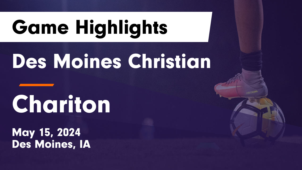 Des Moines Christian vs Chariton Game Highlights - May 15, 2024 - Des ...