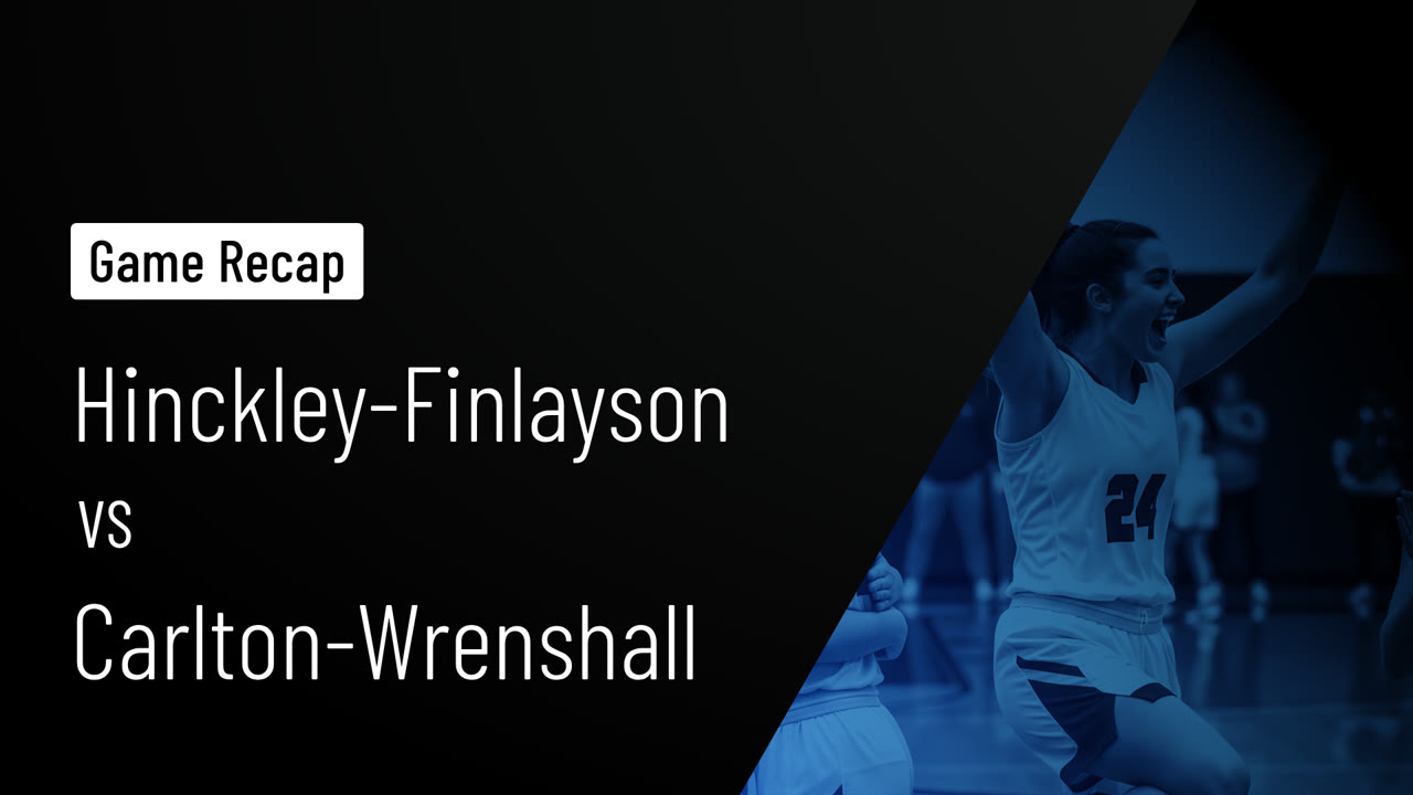 Hinckley-Finlayson vs Carlton-Wrenshall • Game Recap • Dec 23, 2025 ...