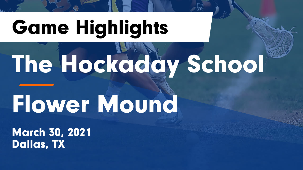 The Hockaday School vs Flower Mound Game Highlights - March 30, 2021 ...