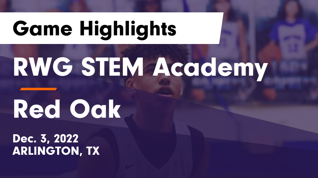 RWG STEM Academy vs Red Oak Game Highlights - Dec. 3, 2022 - RWG STEM ...