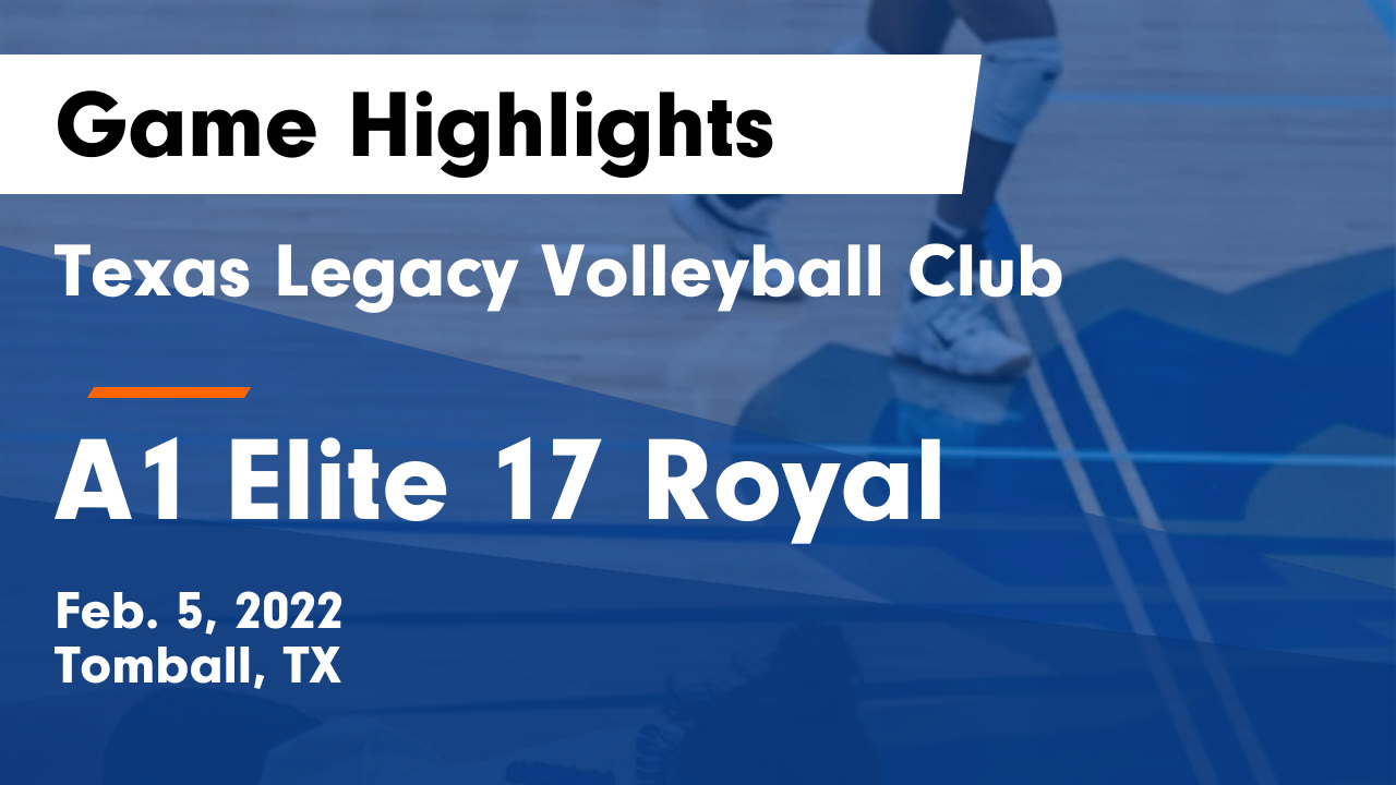 Texas Legacy Volleyball Club vs A1 Elite 17 Royal Game Highlights - Feb ...