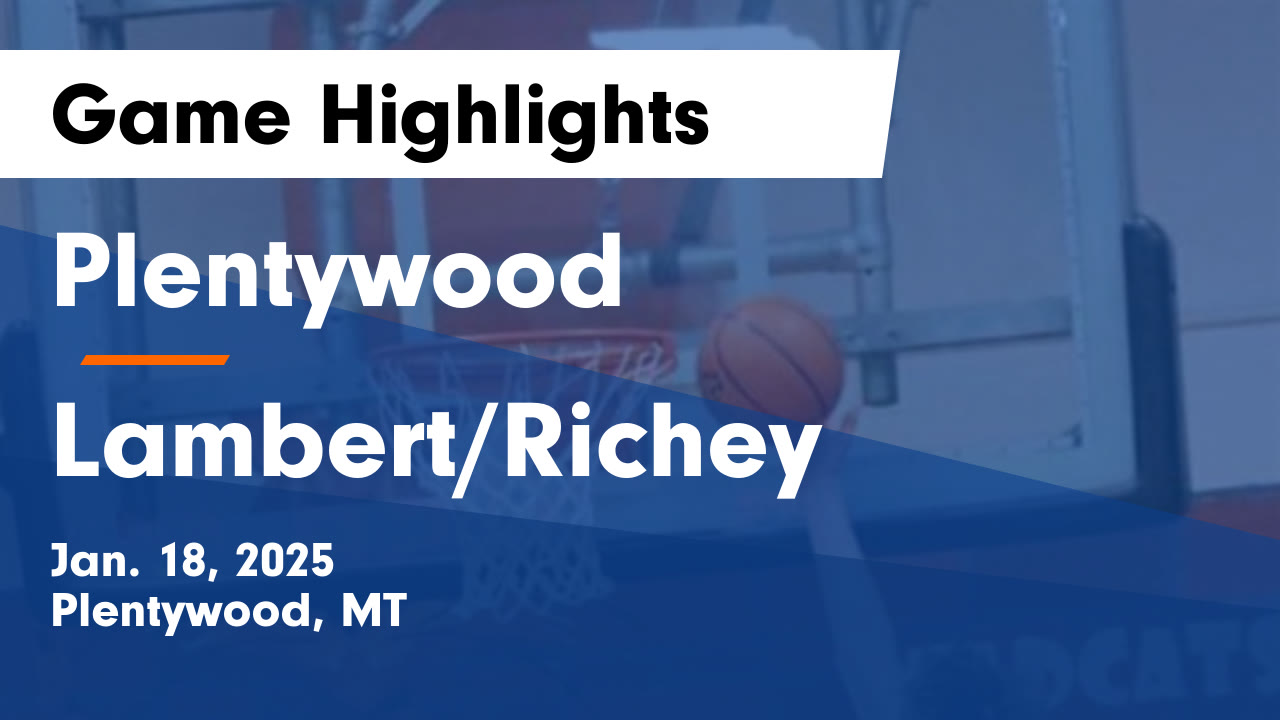 Plentywood vs Lambert/Richey Game Highlights - Jan. 18, 2025 ...