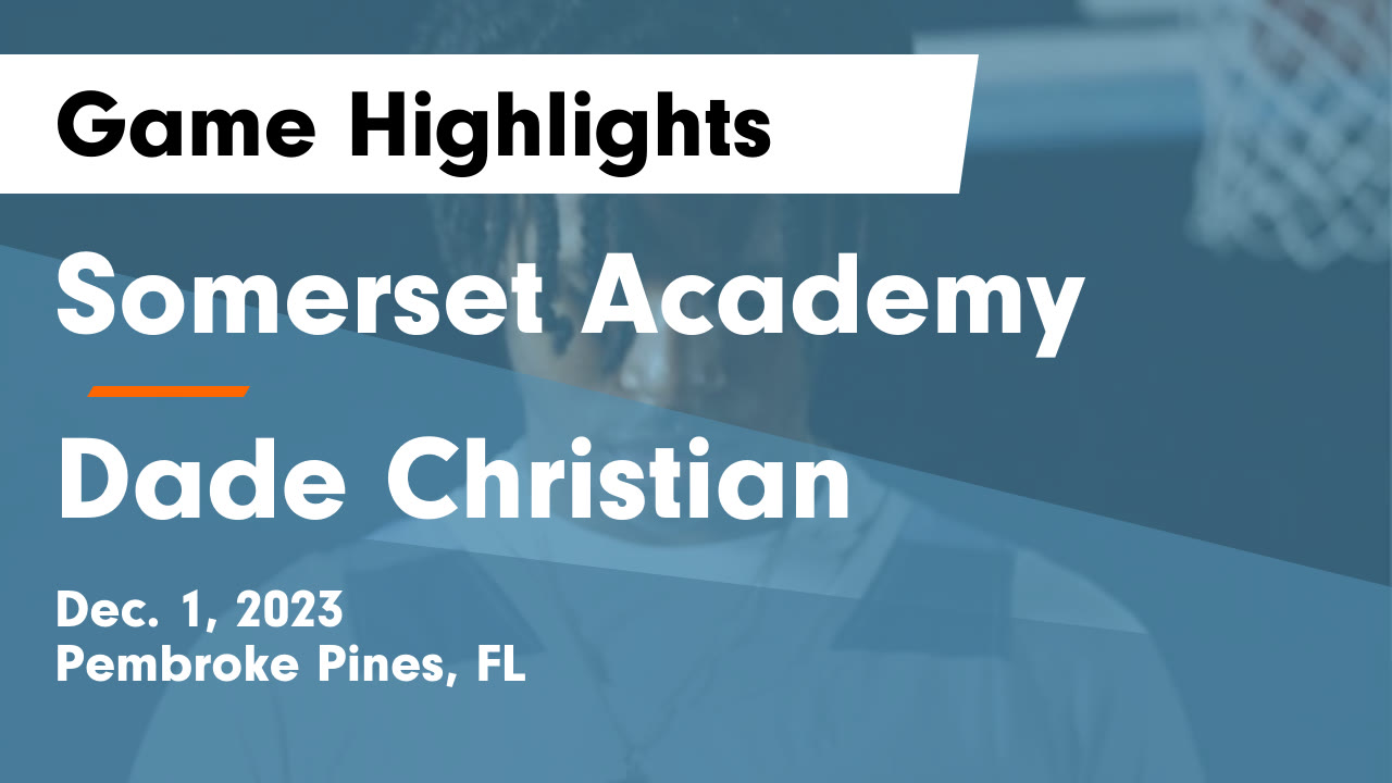 Somerset Academy vs Dade Christian Game Highlights - Dec. 1, 2023 ...
