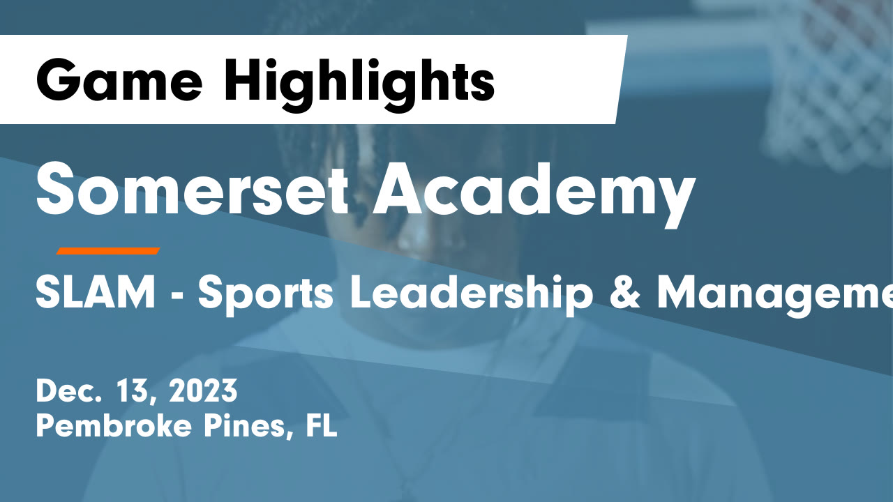 Somerset Academy vs SLAM - Sports Leadership & Management HS Game ...