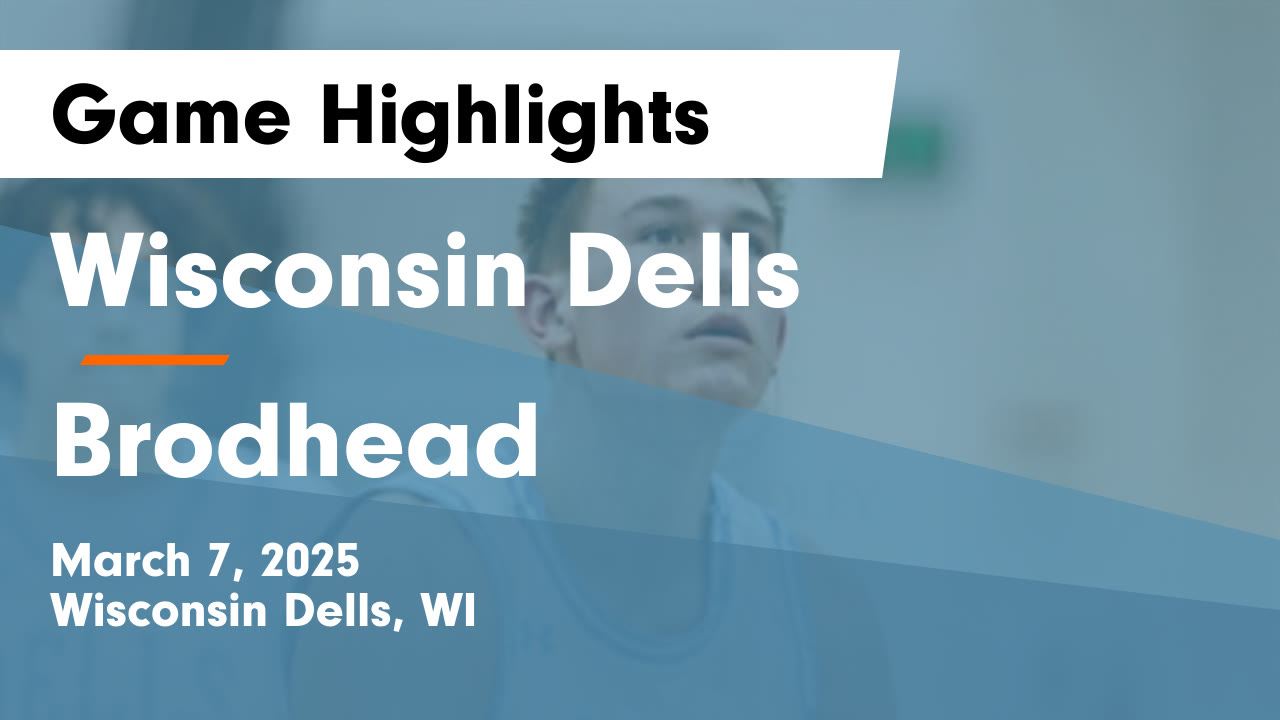 Wisconsin Dells vs Brodhead Game Highlights - March 7, 2025 - Wisconsin ...