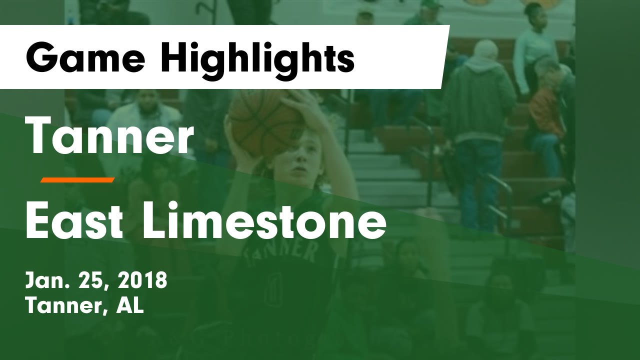 Tanner vs East Limestone Game Highlights - Jan. 25, 2018 - Tanner ...