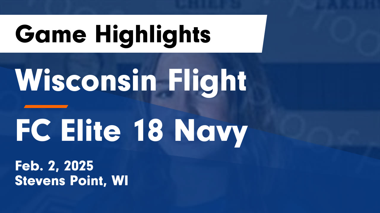 Wisconsin Flight vs FC Elite 18 Navy Game Highlights - Feb. 2, 2025 ...