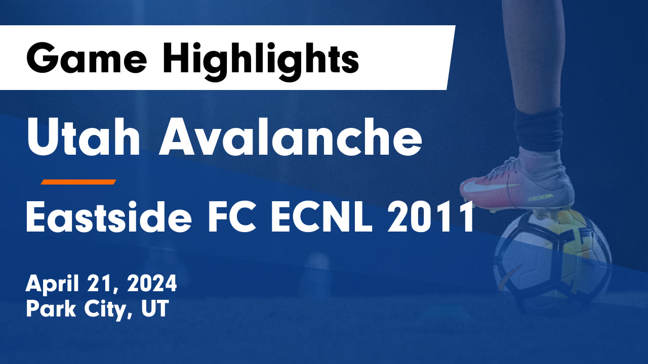 Utah Avalanche vs Eastside FC ECNL 2011 Game Highlights - April 21 ...