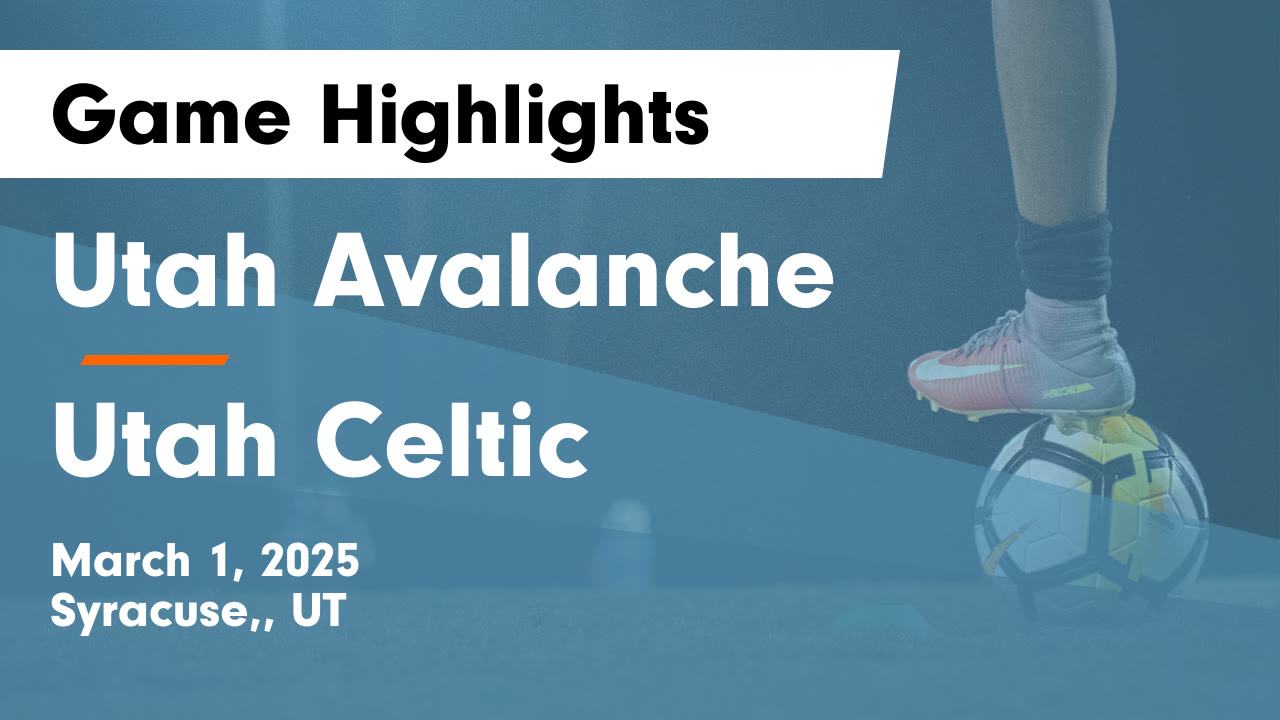 Utah Avalanche vs Utah Celtic Game Highlights - March 1, 2025 - Utah ...