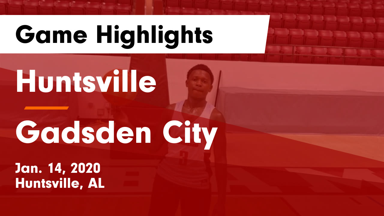 Huntsville vs Gadsden City Game Highlights - Jan. 14, 2020 - Huntsville ...