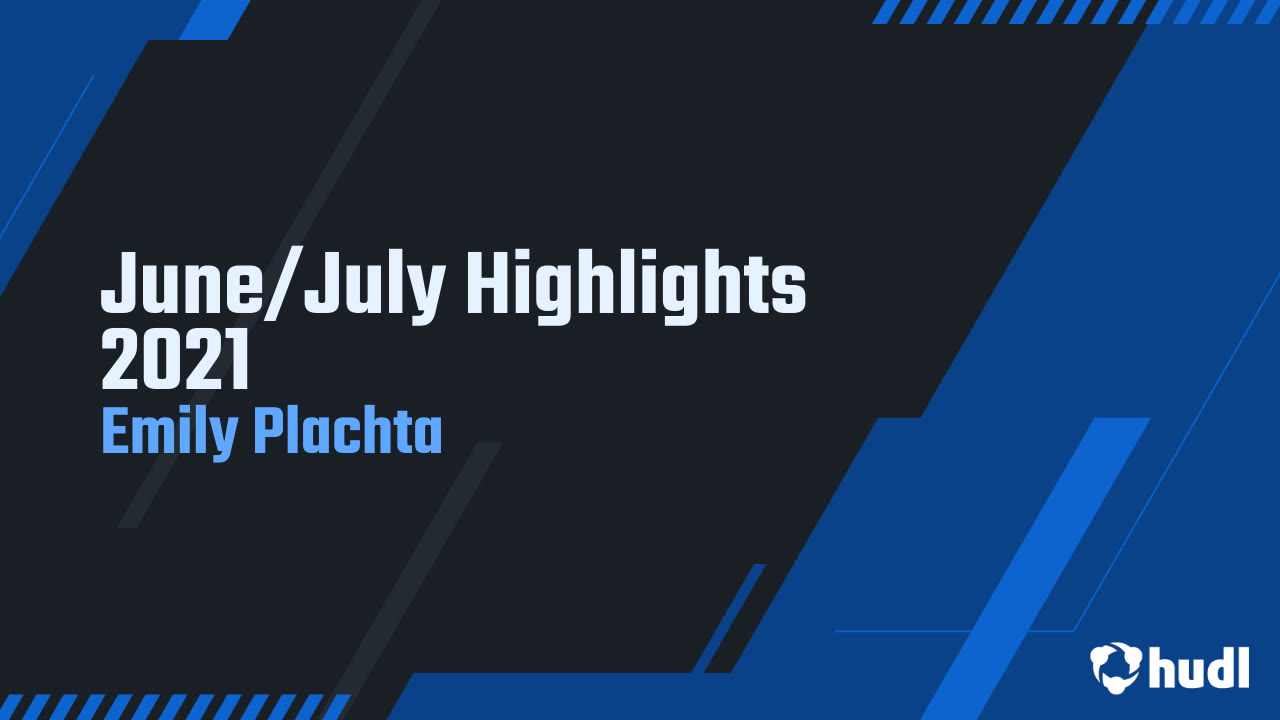 June/July Highlights 2021 - Emily Plachta highlights - Hudl
