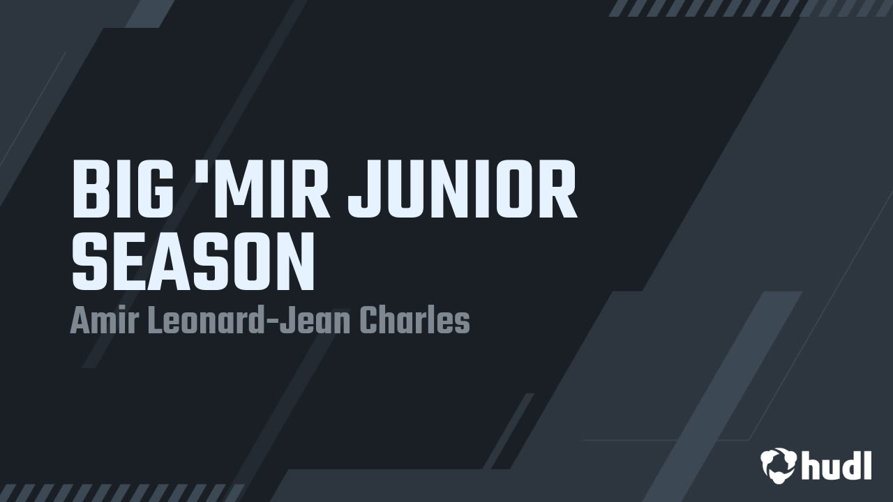 BIG 'MIR JUNIOR SEASON - Amir Leonard-Jean Charles highlights - Hudl