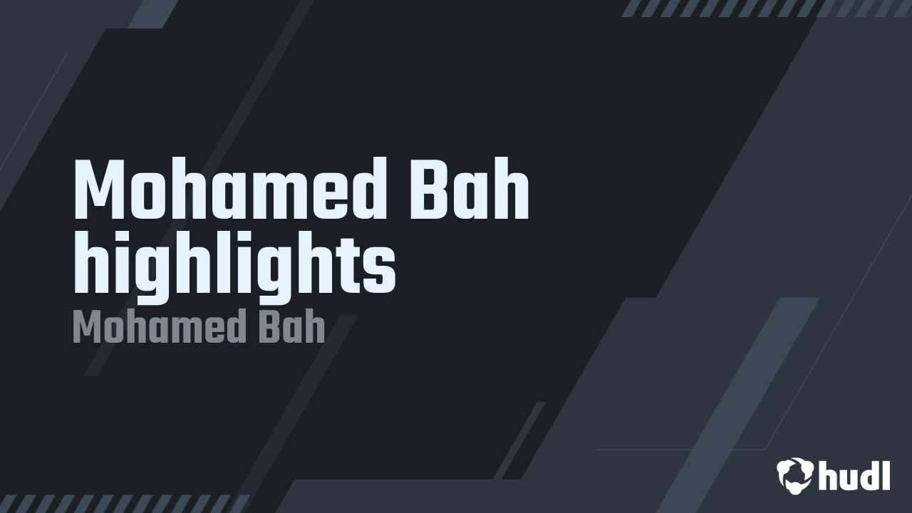 Mohamed Bah highlights - Mohamed Bah highlights - Hudl