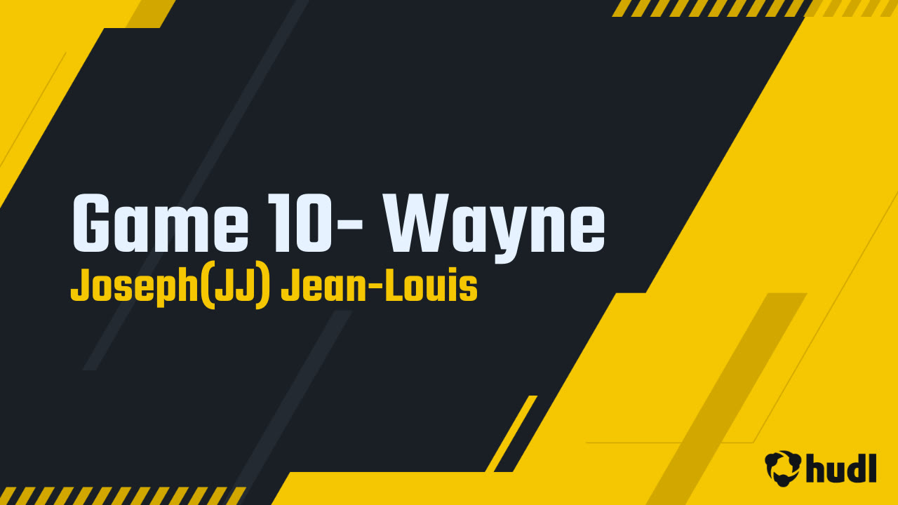Game 10- Wayne - Joseph(JJ) Jean-Louis highlights - Hudl