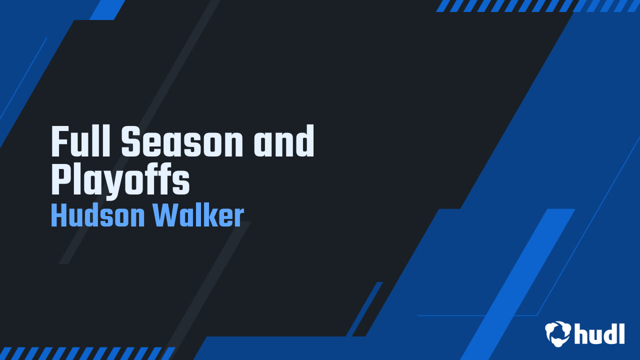 Full Season and Playoffs - Hudson Walker highlights - Hudl