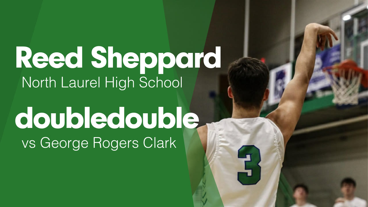 Double Double vs George Rogers Clark - Reed Sheppard highlights - Hudl
