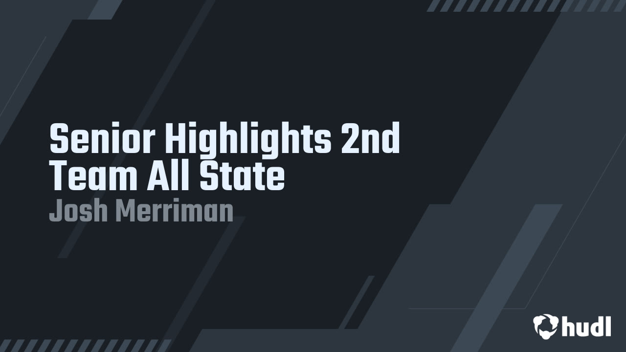 Senior Highlights 2nd Team All State - Josh Merriman highlights - Hudl