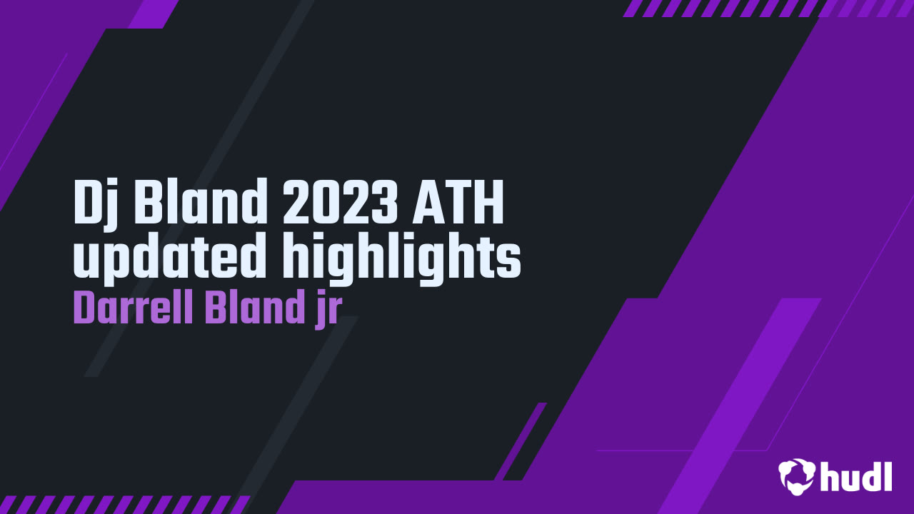 Dj Bland 2023 ATH updated highlights - Darrell Bland highlights - Hudl