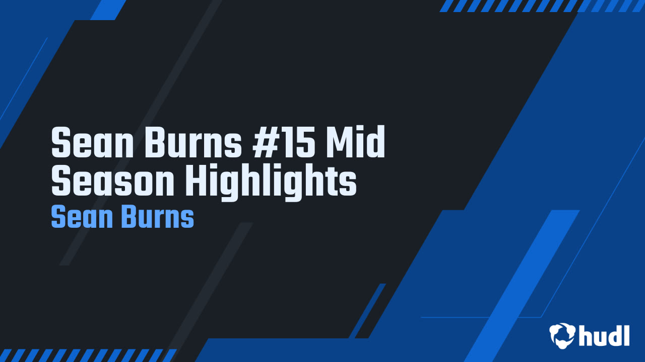 Sean Burns #15 Mid Season Highlights - Sean Burns highlights - Hudl
