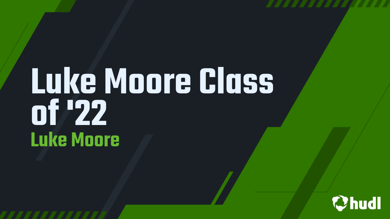 Luke Moore Class of '22 - Luke Moore highlights - Hudl