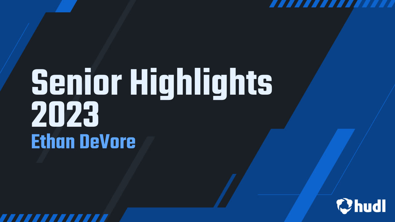 Senior Highlights 2023 - Ethan DeVore highlights - Hudl
