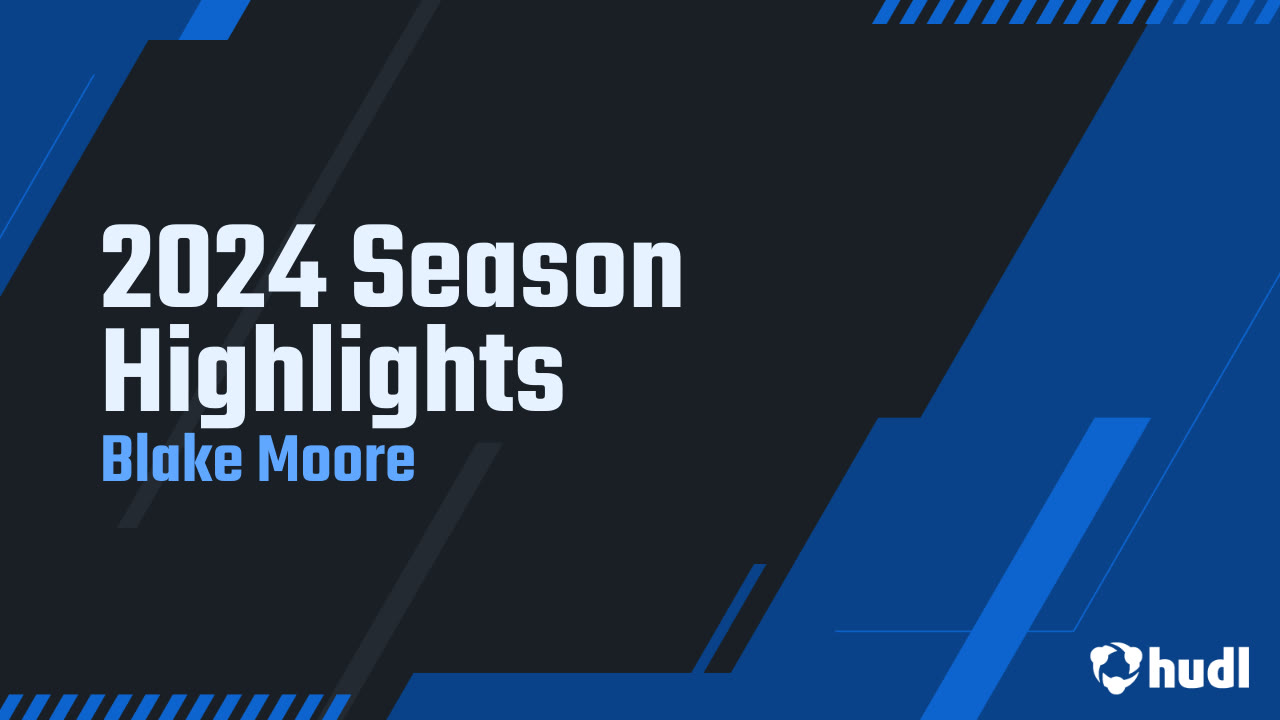 2024 Season Highlights - Blake Moore highlights - Hudl