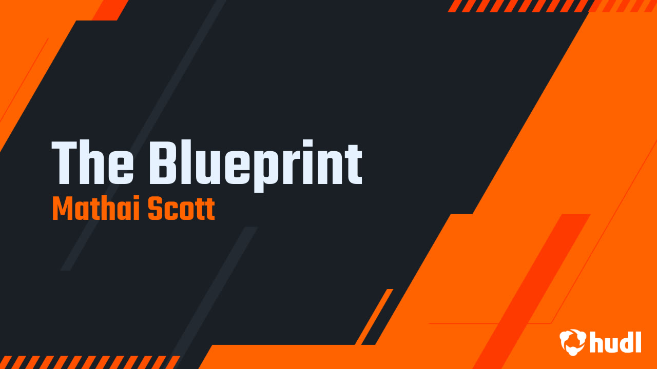 The Blueprint - Mathai Scott highlights - Hudl