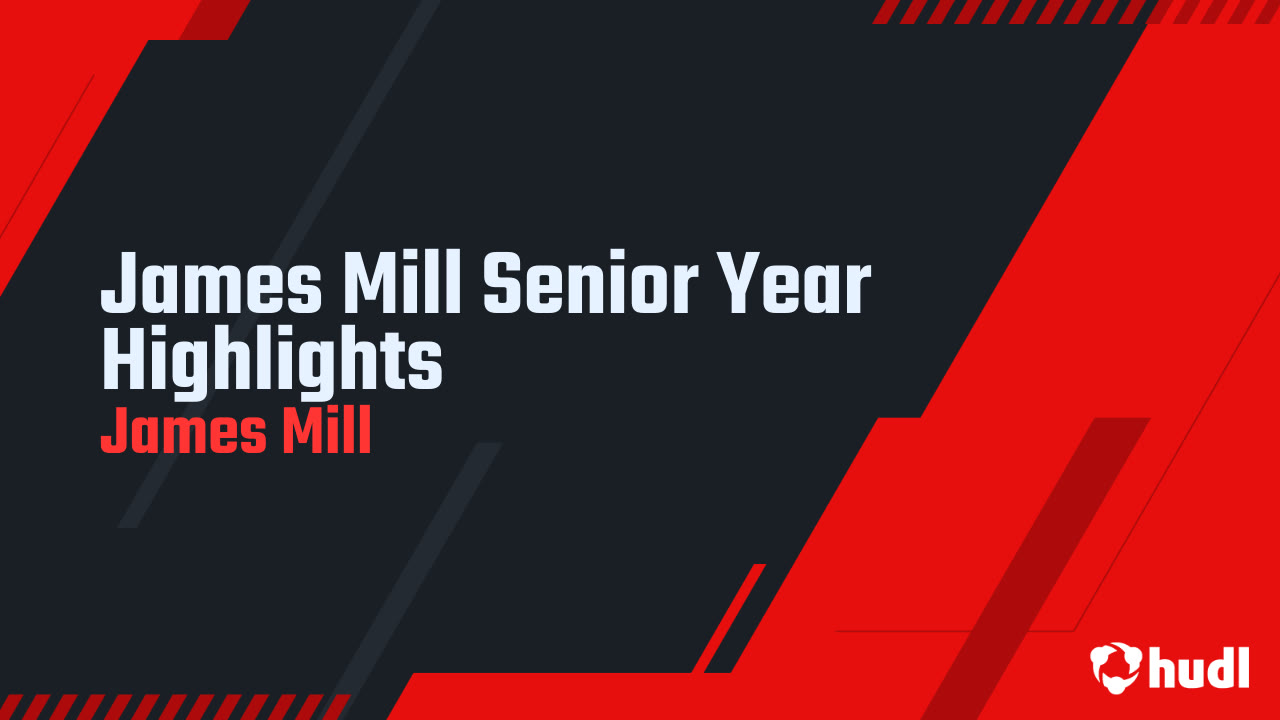 James Mill Senior Year Highlights - James Mill highlights - Hudl