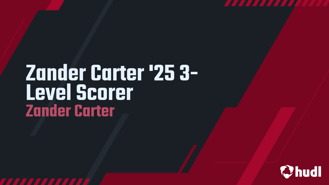 Zander Carter '25 3-Level Scorer - Zander Carter highlights - Hudl