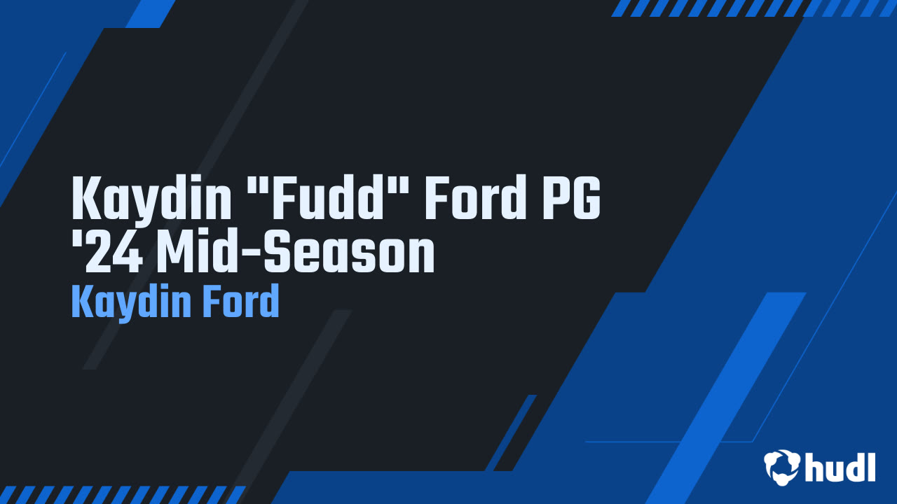 Kaydin "Fudd" Ford PG '24 Mid-Season - Kaydin Ford highlights - Hudl