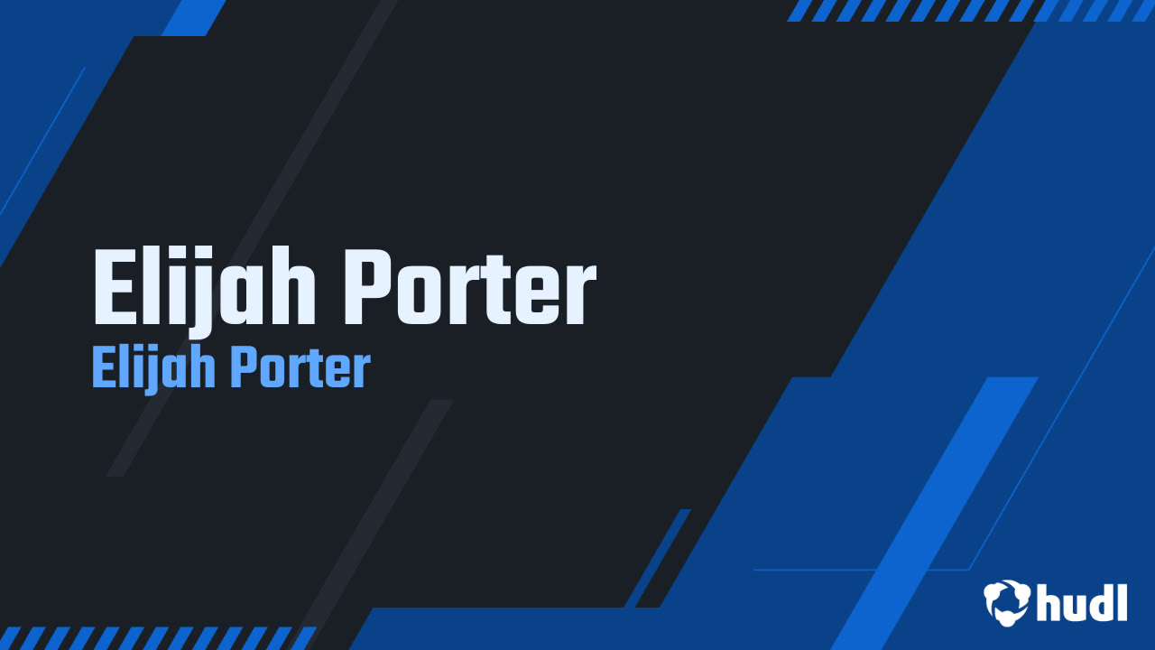 Elijah Porter - Elijah Porter highlights - Hudl