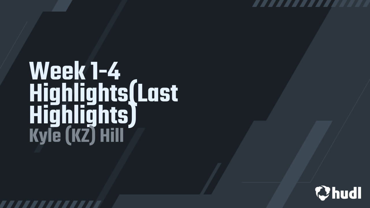 Week 1-4 Highlights(Last Highlights) - Kyle Hill highlights - Hudl