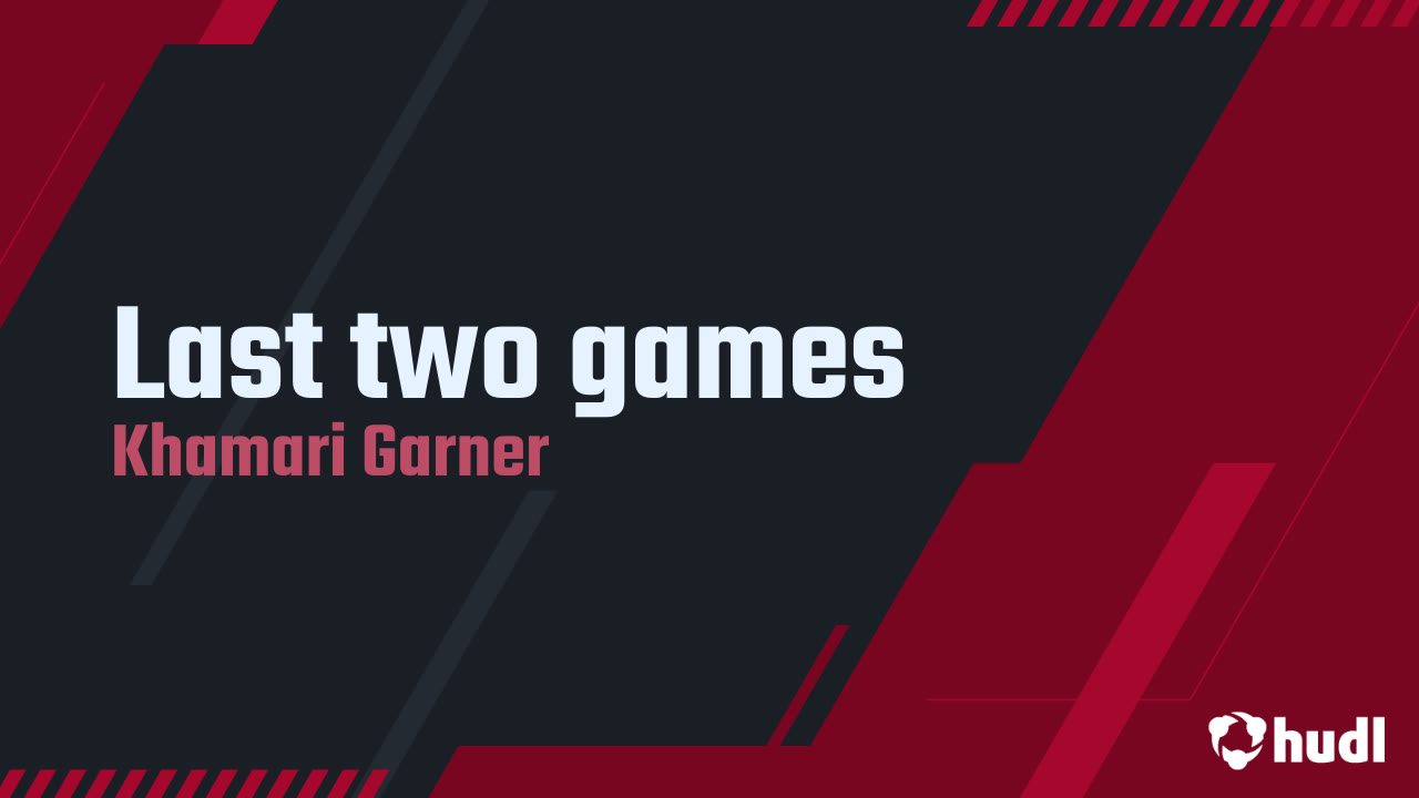 Last two games - Khamari Garner highlights - Hudl