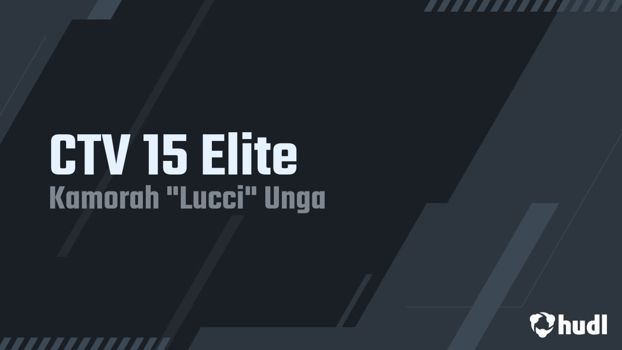 CTV 15 Elite - Kamorah "Lucci" Unga highlights - Hudl